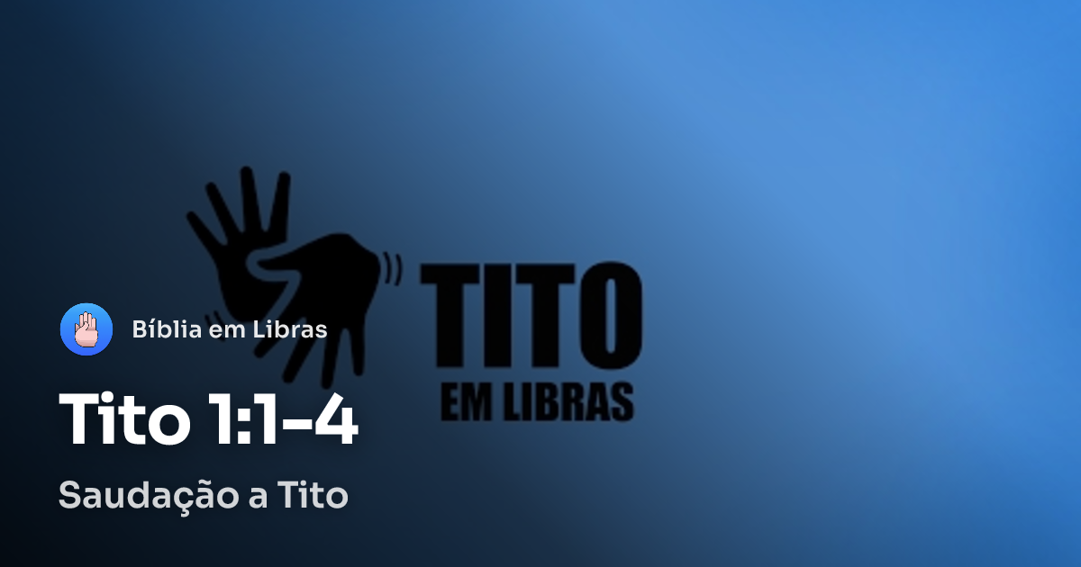 Tito 1:1-4 - Saudação a Tito | Bíblia em Libras