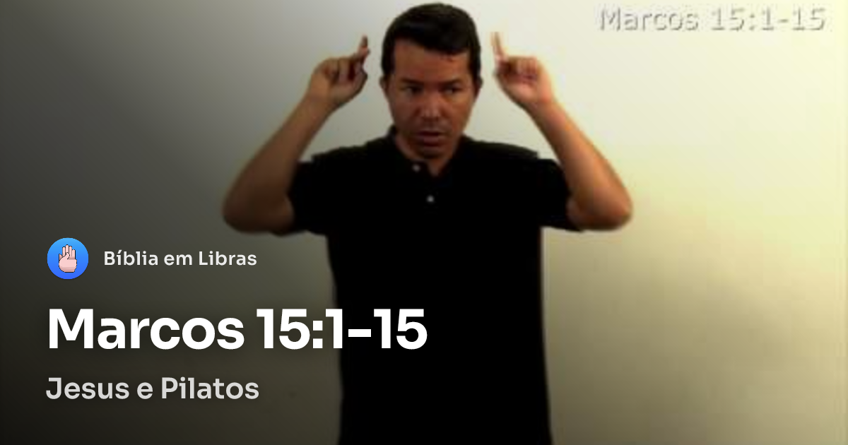 Marcos 15:1-15 - Jesus e Pilatos | Bíblia em Libras