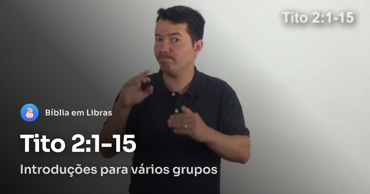 Tito 2:1-15 - Introduções para vários grupos | Bíblia em Libras